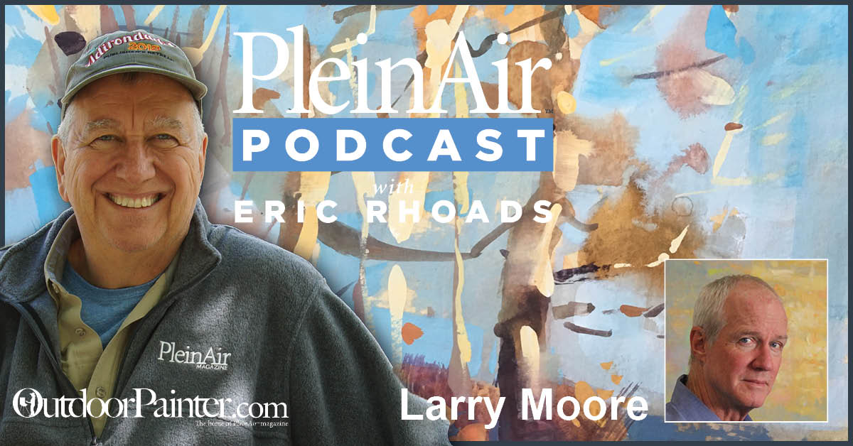 PleinAir Podcast 215: Larry Moore on Creativity and More - OutdoorPainter